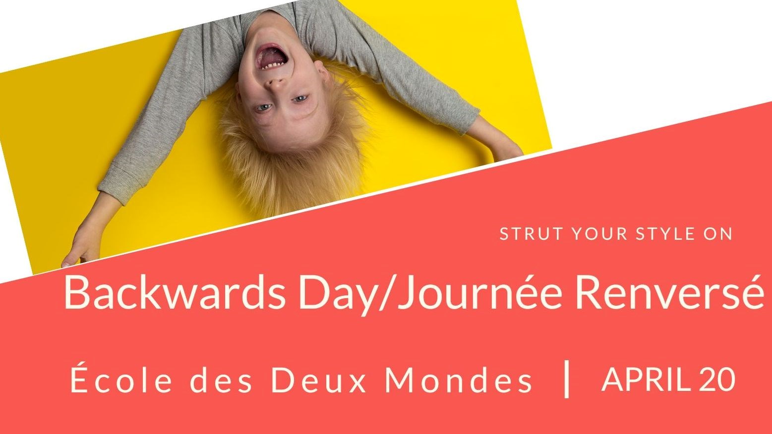 Backwards Day/Journée Renversé ~ April 20th